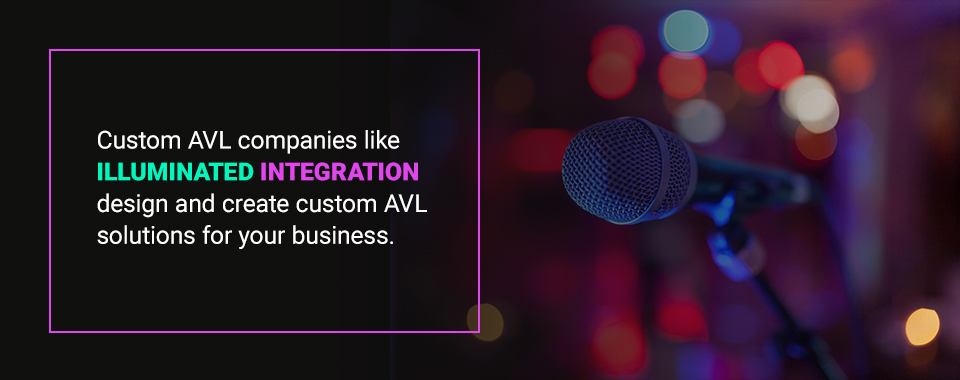 The Benefits of a Custom AVL Design - Illuminated Integration