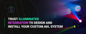 The Benefits of a Custom AVL Design - Illuminated Integration